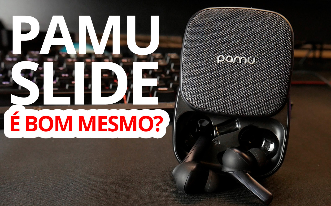 PaMu Slide REVIEW - Depois do Hype e problemas, um excelente fone True ...