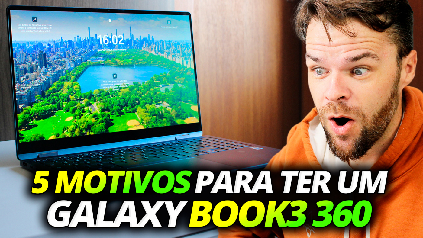 Galaxy Book3 360: 5 motivos para comprar o novo notebook da Samsung